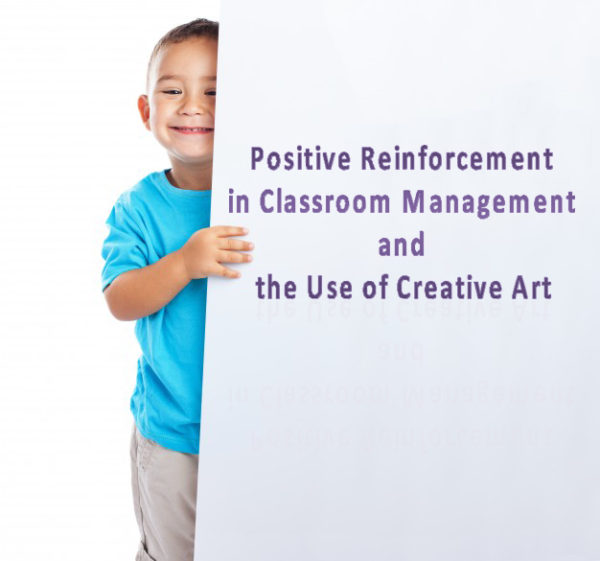 Positive Reinforcement in Classroom Management and the Use of Creative ...
